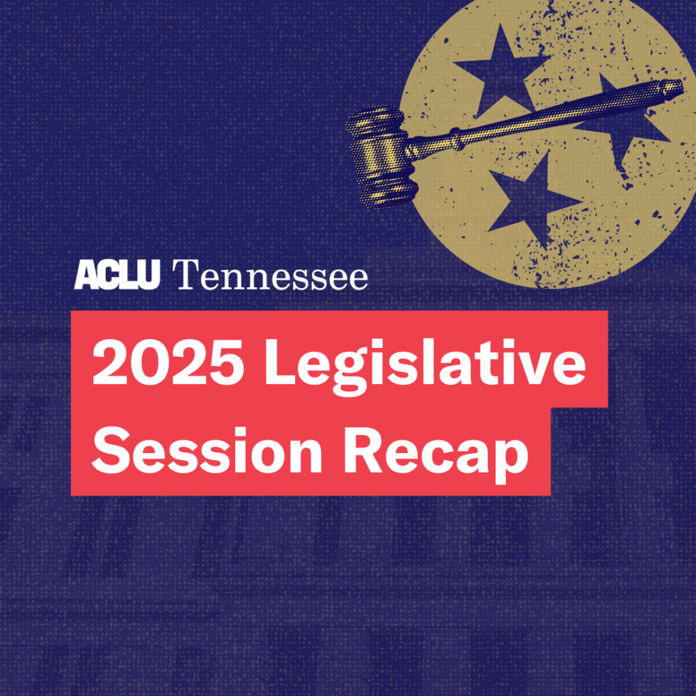 2025 Tennessee Legislative Session Wrap-Up - ACLU of Tennessee