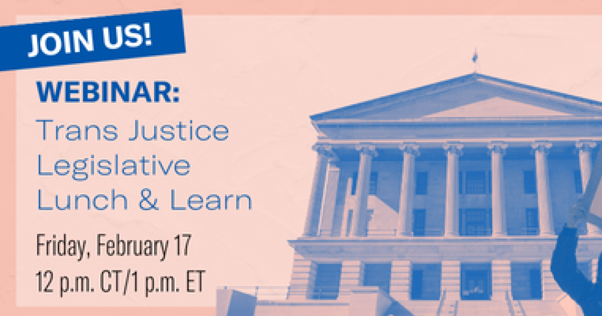 Webinar: Trans Justice Legislative Lunch & Learn | ACLU Tennessee Webinar: Trans Justice Legislative Lunch & Learn | ACLU Tennessee